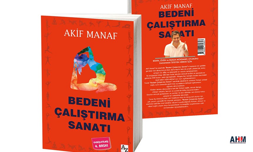 Akif Manaf'ın "Bedeni Çalıştırma Sanatı” Kitabı’nın 4. Baskısı Çıktı ...